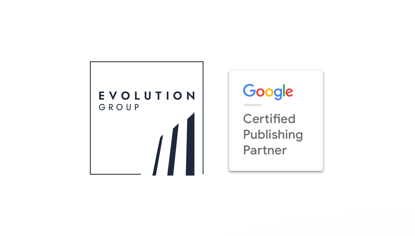 Evolution is officially a Google Certified Publishing Partner - EVOLUTION GROUP
